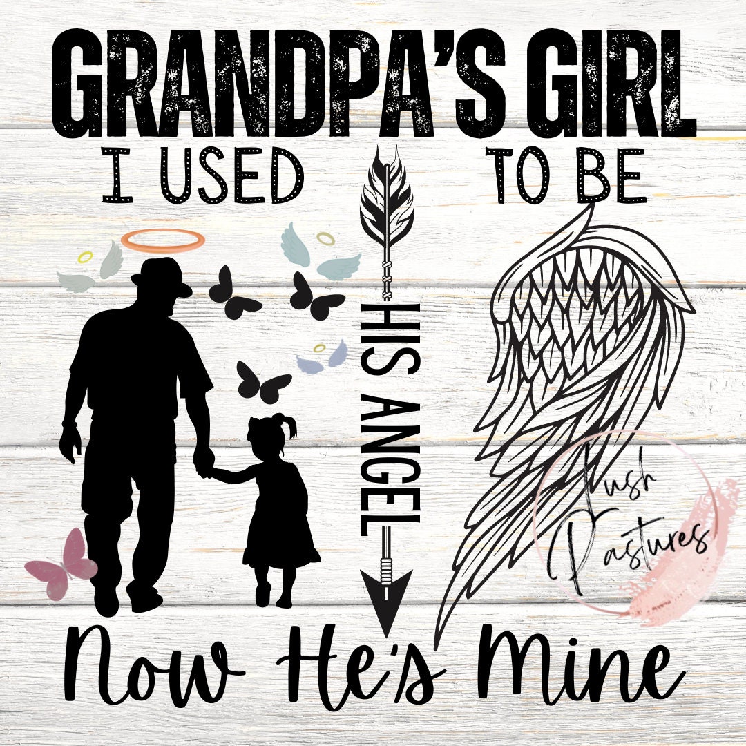 Grandpas Girl I Used to Be His Angel Now He is Mine PNG - Etsy
