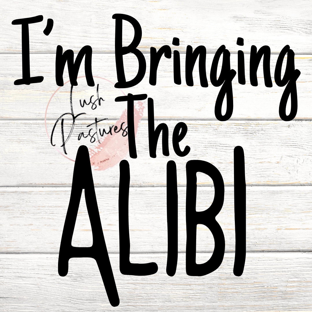 Im Bringing the Alibi PNG File ONLY - Etsy