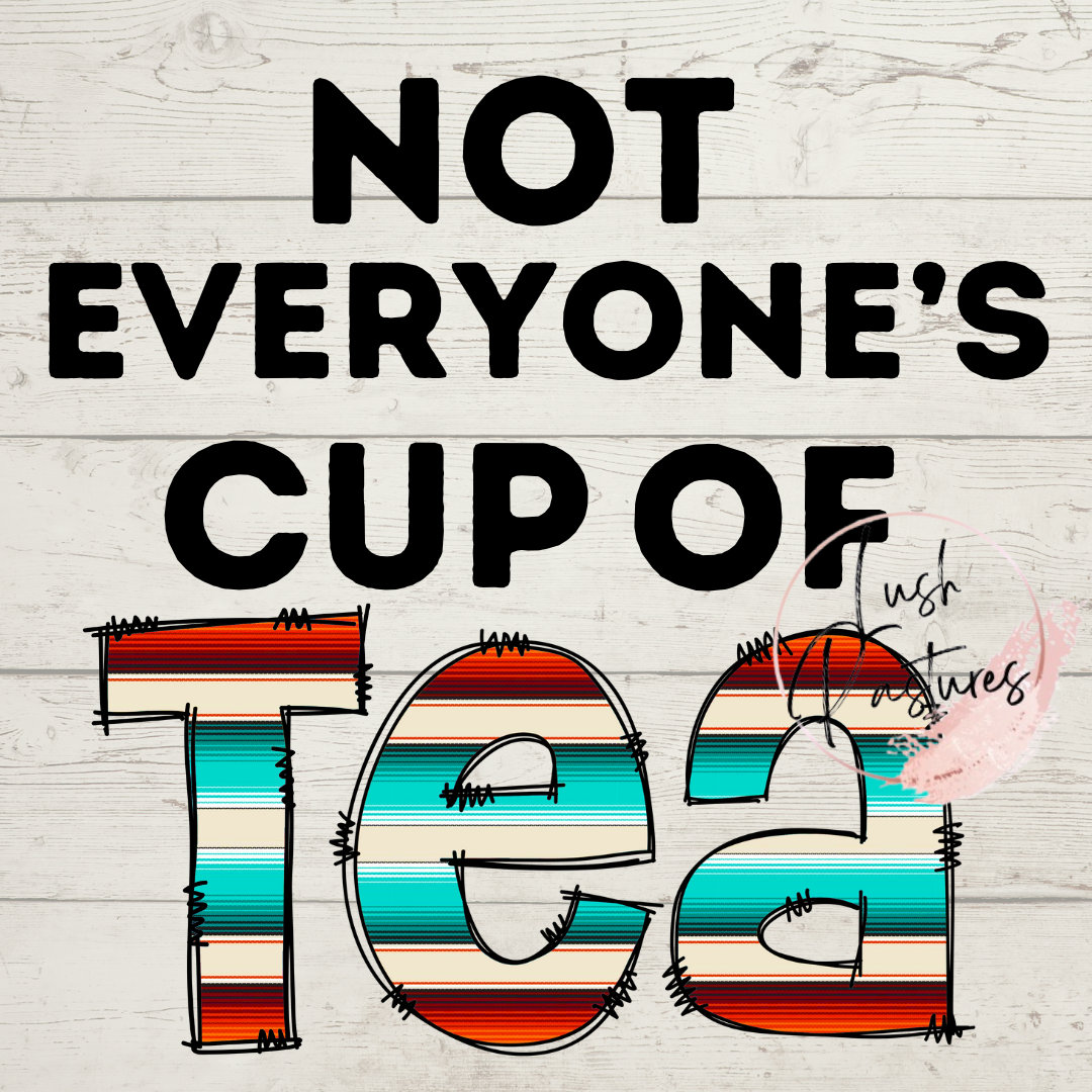 Not Everyones Cup of TEAPNG File ONLY - Etsy
