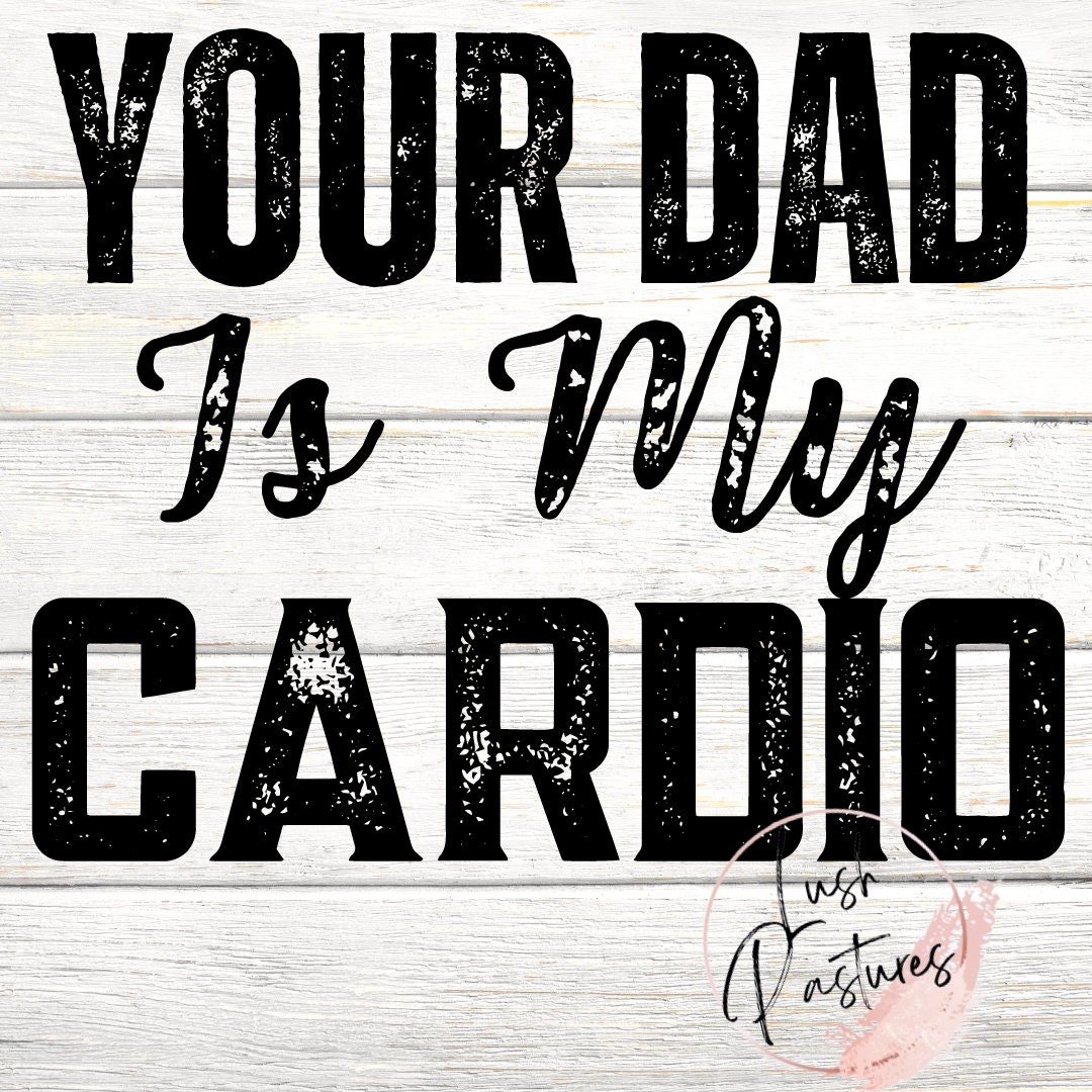 Your Dad is My Cardio PNG File ONLY - Etsy Canada