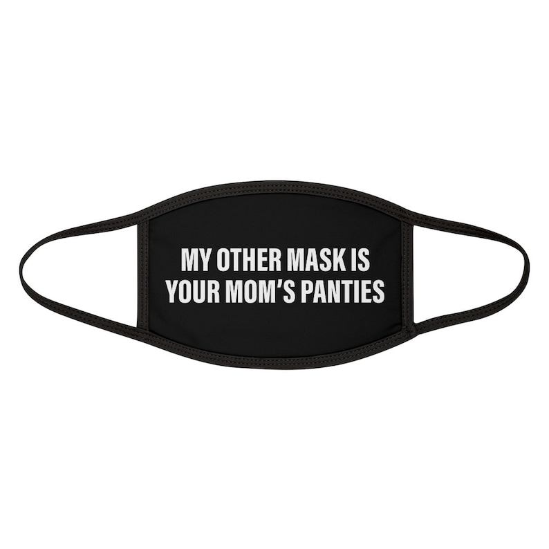My Other Mask is Your Mom's Panties | Funny Face Mask | Hilarious Gift ...