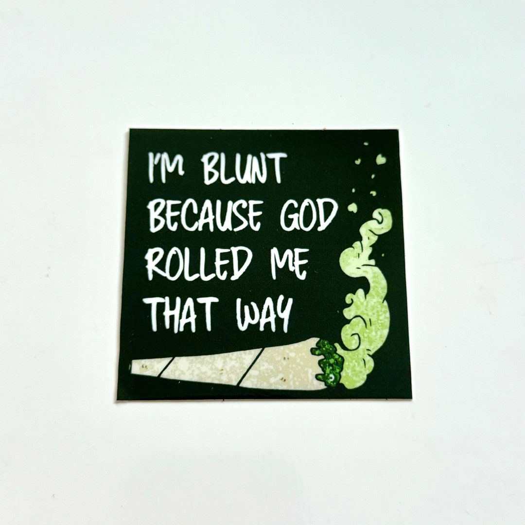 Im Blunt God Rolled Me That Way Sticker 420 Plant Weed Leaf Stoner ...