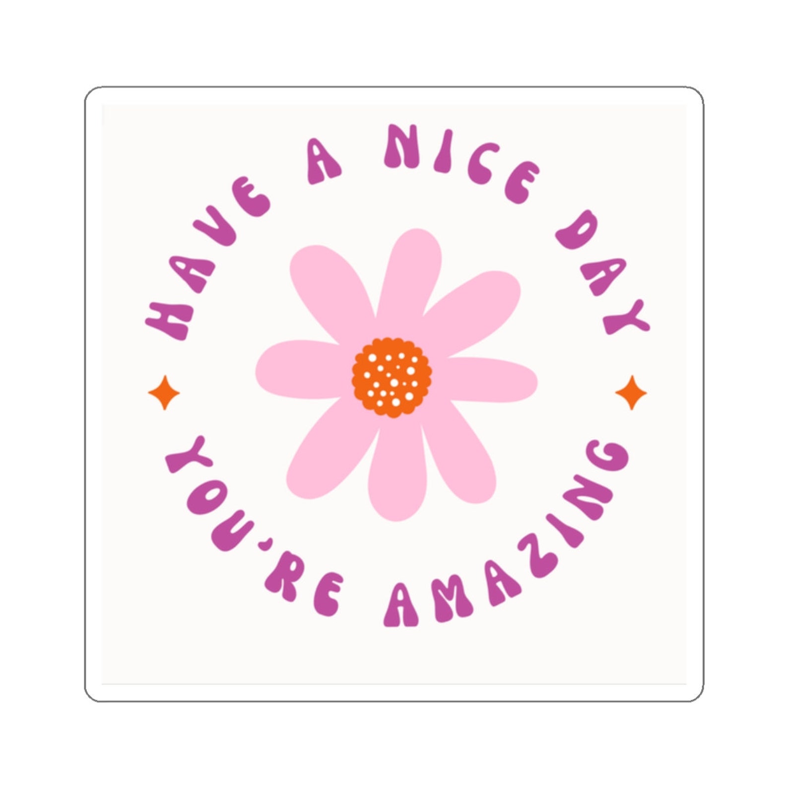 Have a Nice Day You’re Amazing Sticker Pink Flower Power - Etsy