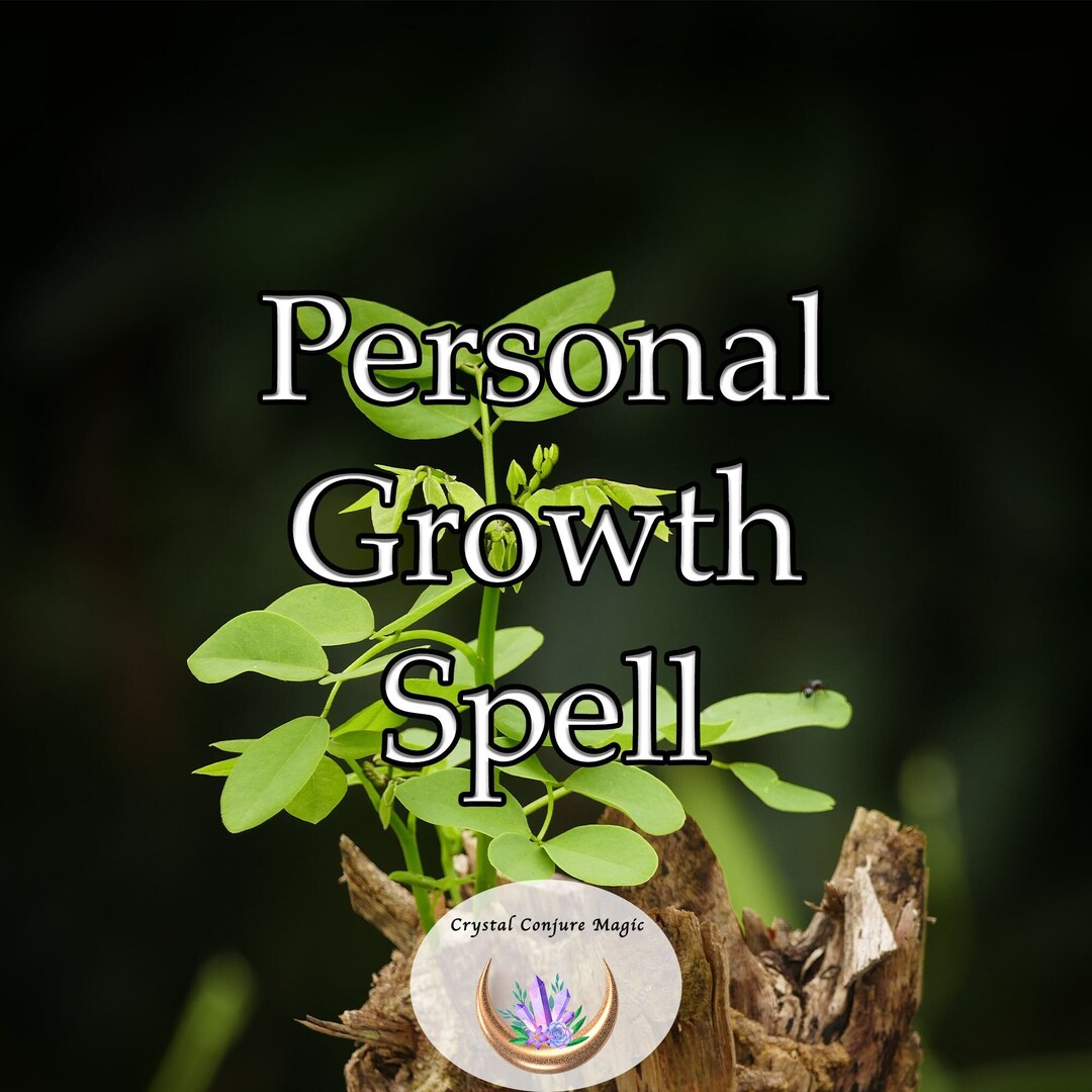 Personal Growth Spell. Unleash Your True Potential and Brace Yourself ...