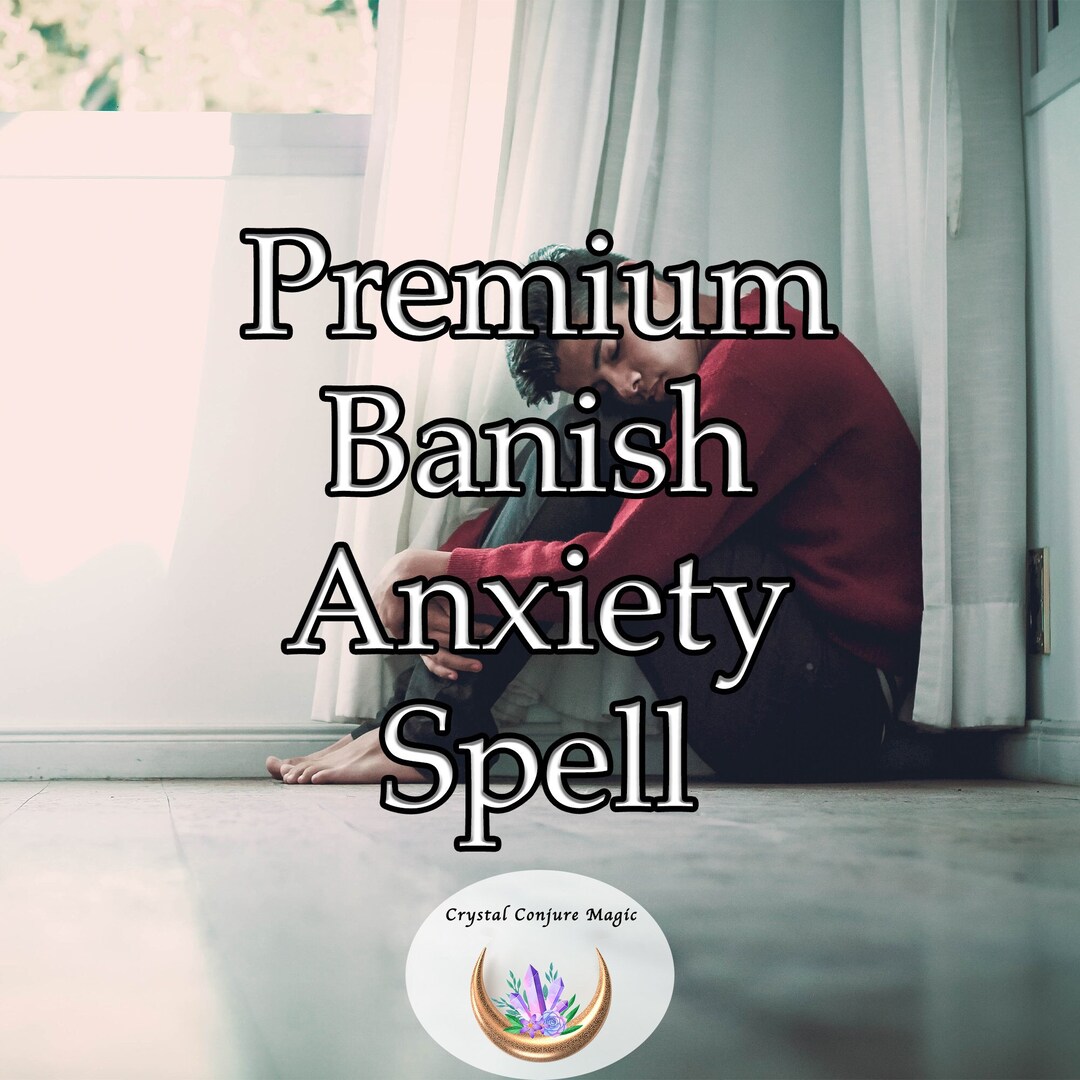 Premium Banish Anxiety Spell an Enchanted Whisper in Chaos, a ...