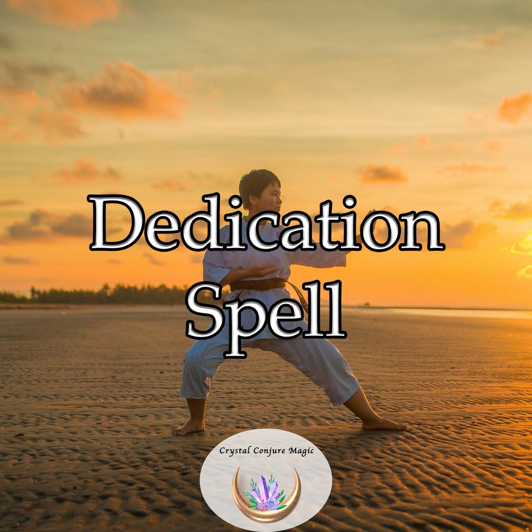 Dedication Spell - Reinforce Your Spirit to Become the Dedicated ...