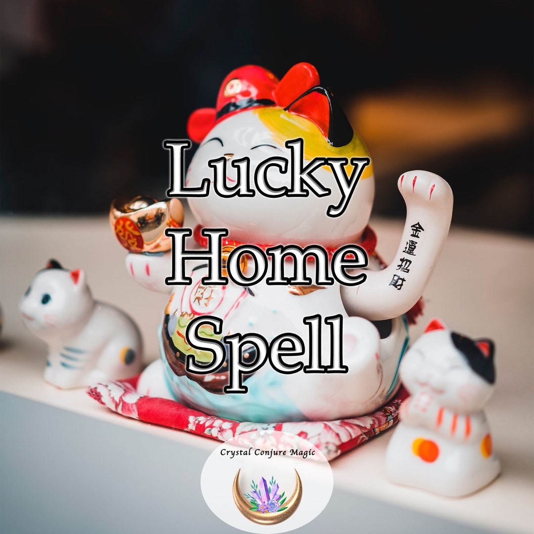 Lucky Home Spell Your Life Becomes a Symphony of Delightful ...