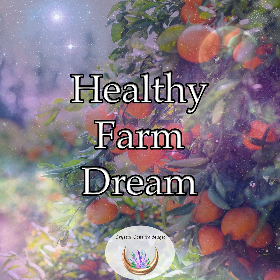 Healthy Farm Dream Channel Positive Energy to Ensure Your Farm ...