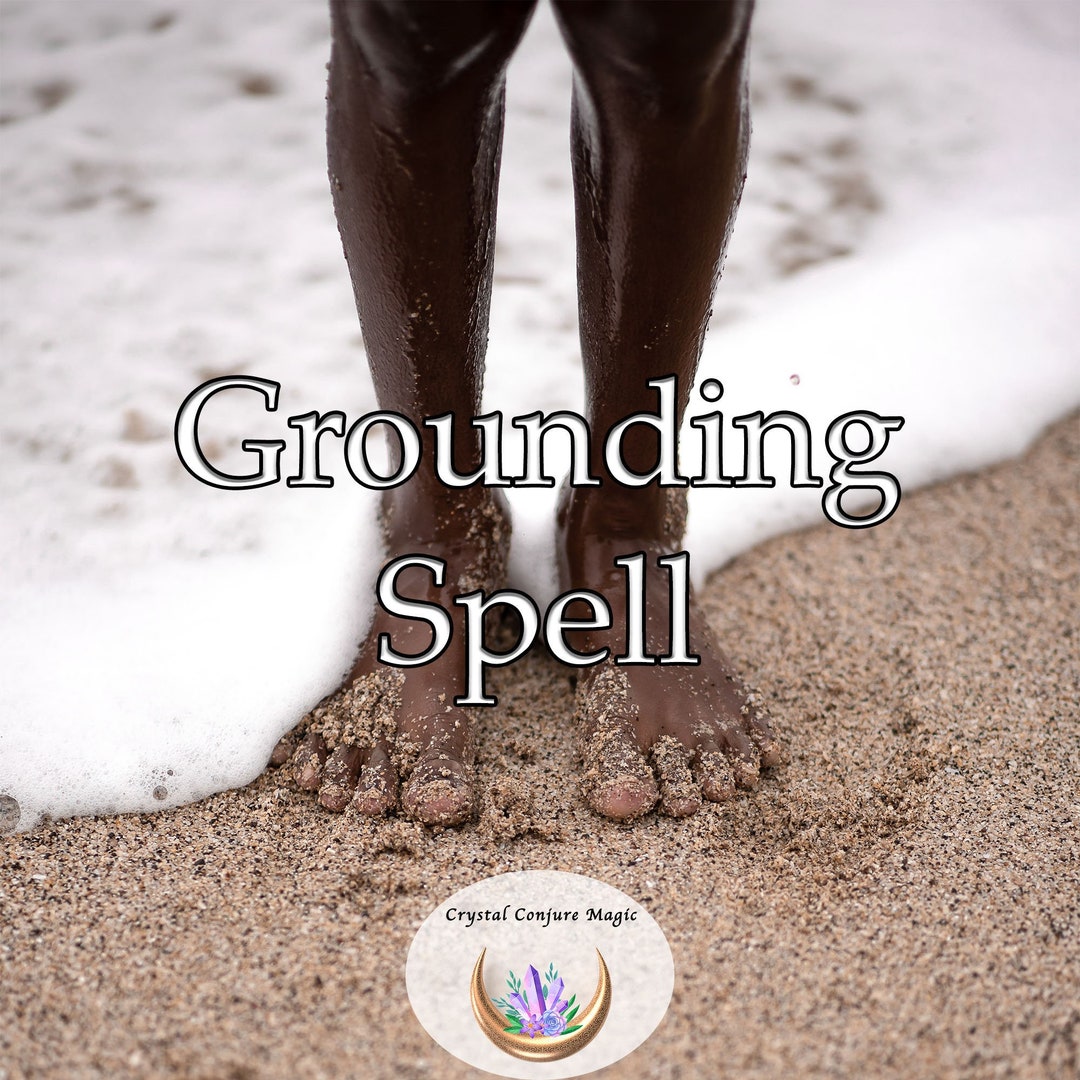 Grounding Spell - Renew Harmony, Stability, and Calmness to Your Life ...