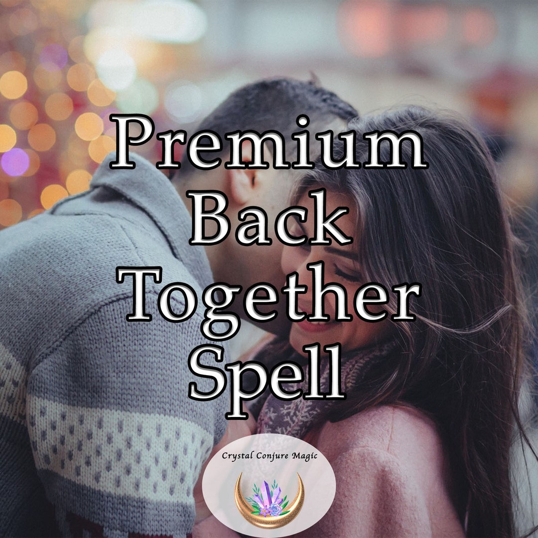 Premium Back Together Spell Quickly Reunite With Love and Bring Back Your Lover - Etsy