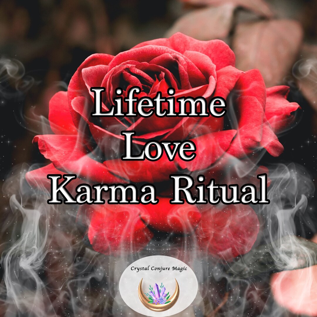 Lifetime Love Karma Ritual - the Highest White Magic for a Lifetime of Love and Affection to ...