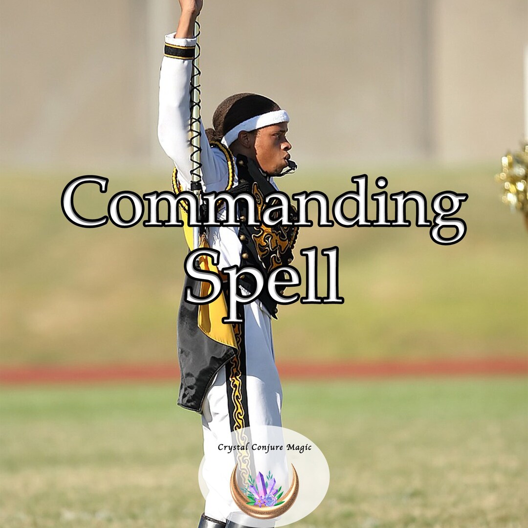 Commanding Spell - Get People to Respect You and Follow Your Advice and ...