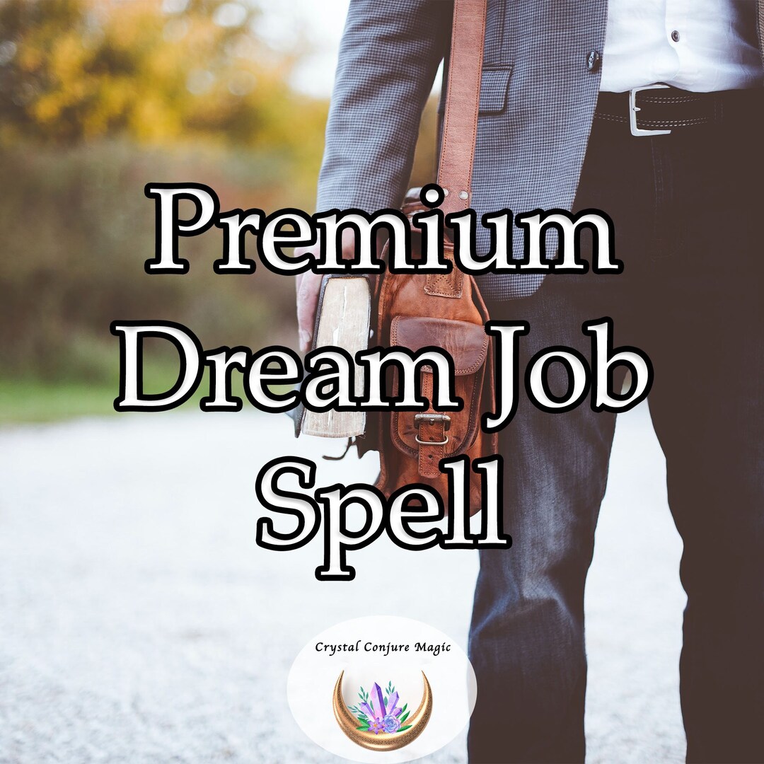 Premium Dream Job Spell the Job You Were Meant for is Waiting... Find ...