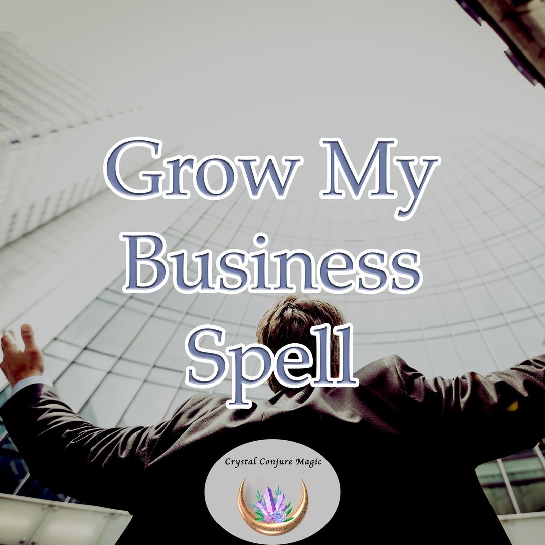Grow My Business Spell the Magic of More Customers, More Income, and ...