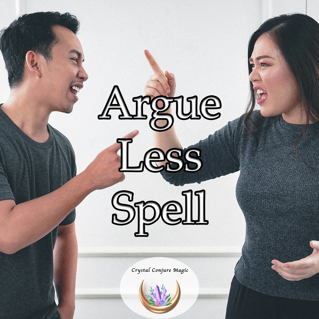 Argue Less Spell Reduce Friction and Foster Harmony in Your ...
