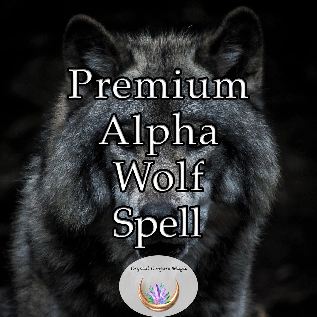 Premium Alpha Wolf Spell - Build Your Courage, Perseverance, Leadership ...