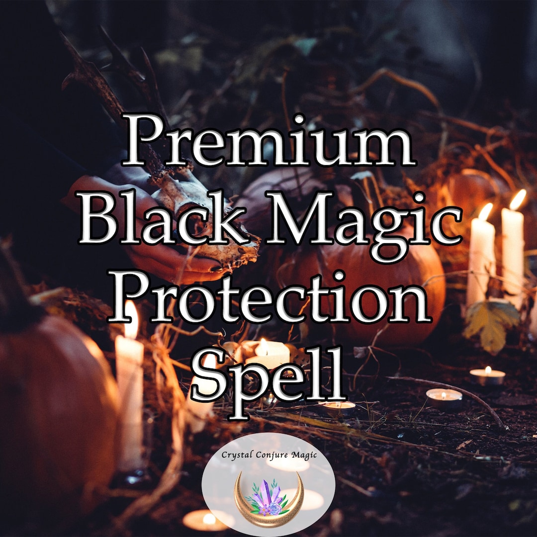 Premium Black Magic Protection Spell - Finally the Antidote to Black ...