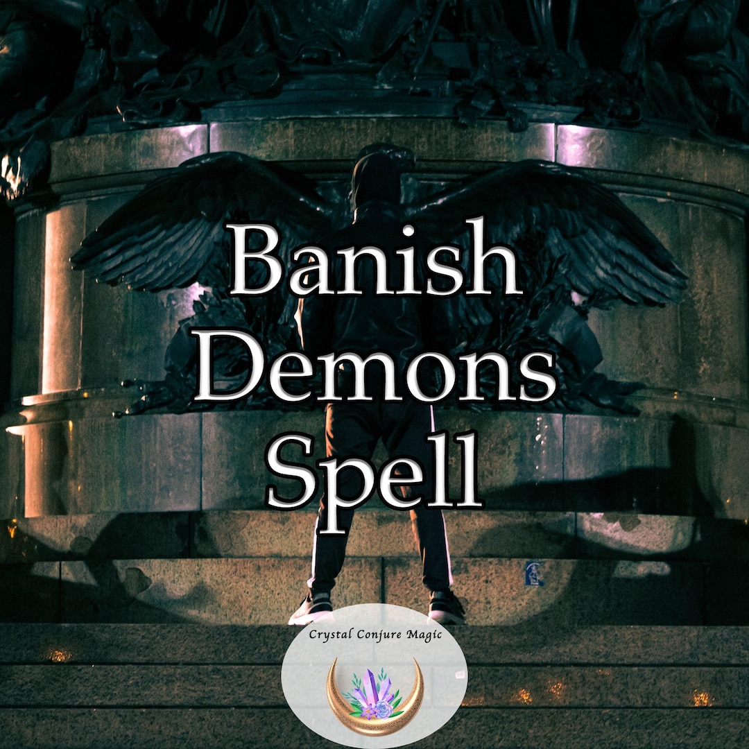 Banish Demons Spell - Shatter the Chains That Bind You to Negativity ...