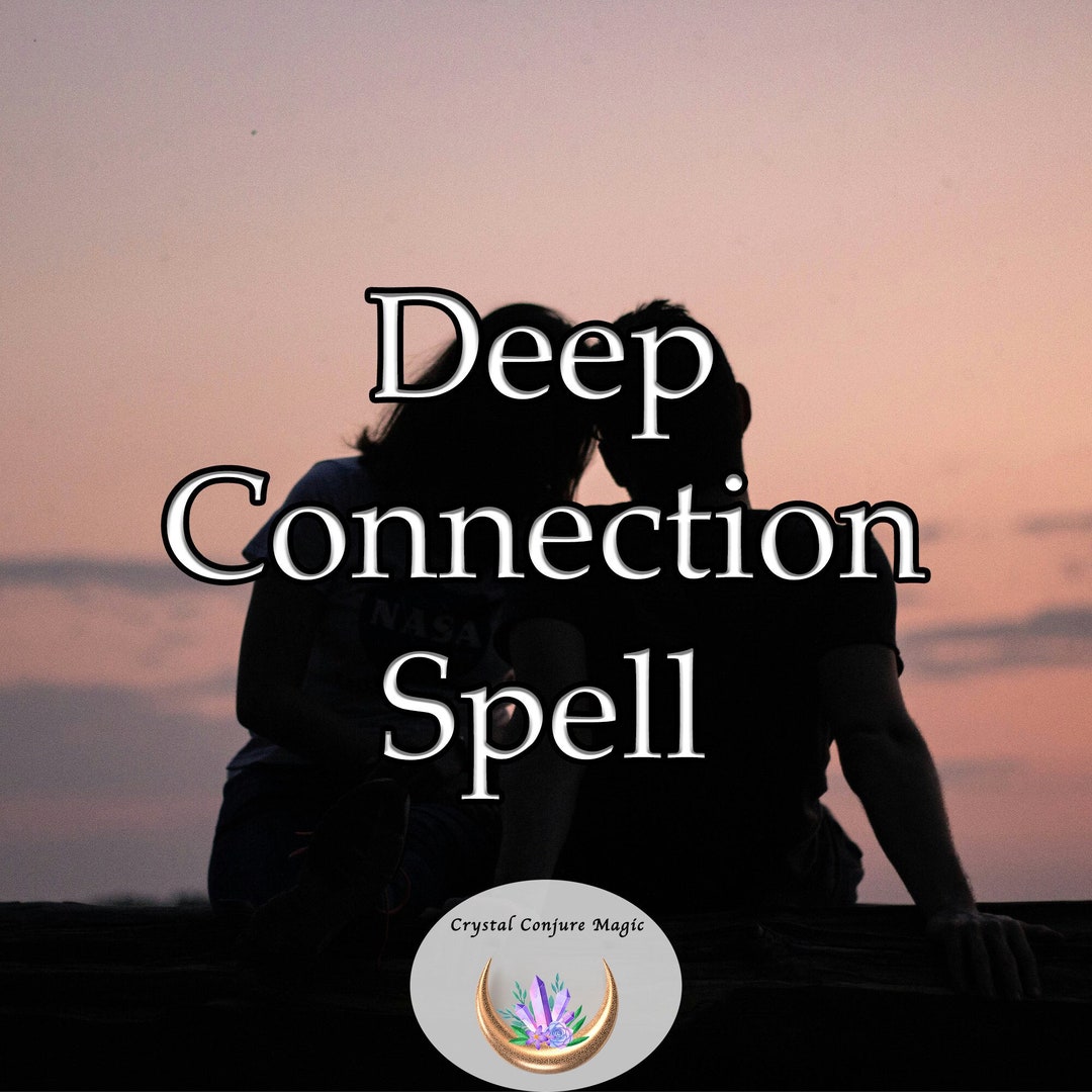 Deep Connection Spell This Empowering Incantation Propels You Beyond ...