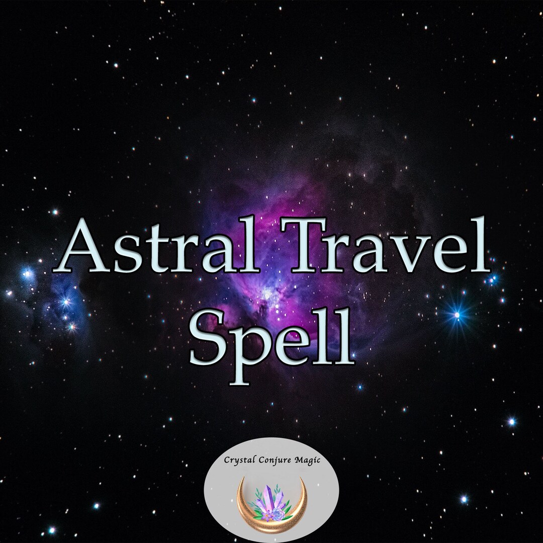 Astral Travel Spell - an Extraordinary Tool for Spiritual Explorers ...