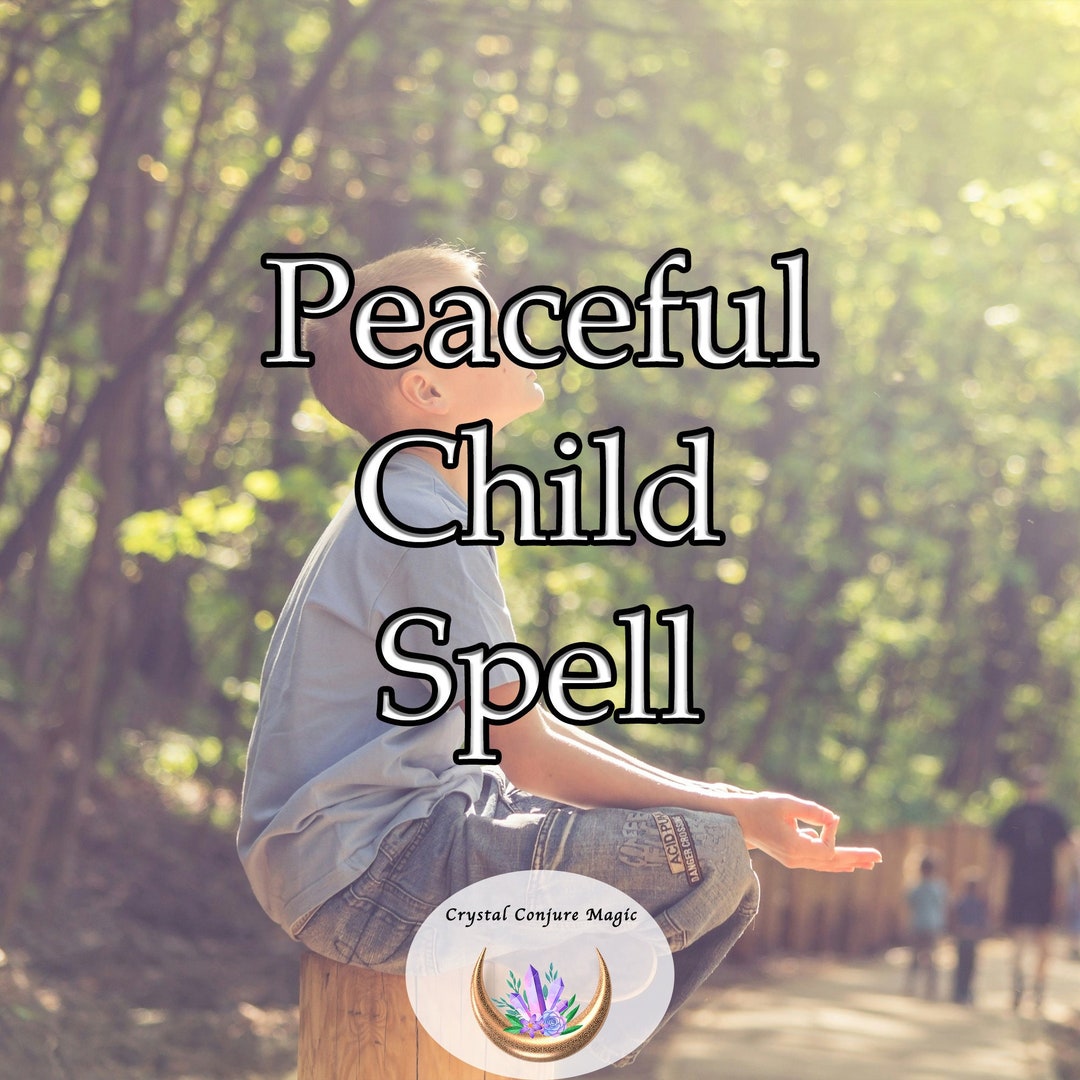 Peaceful Child Spell Create a Harmonious Atmosphere, Promoting Serenity ...