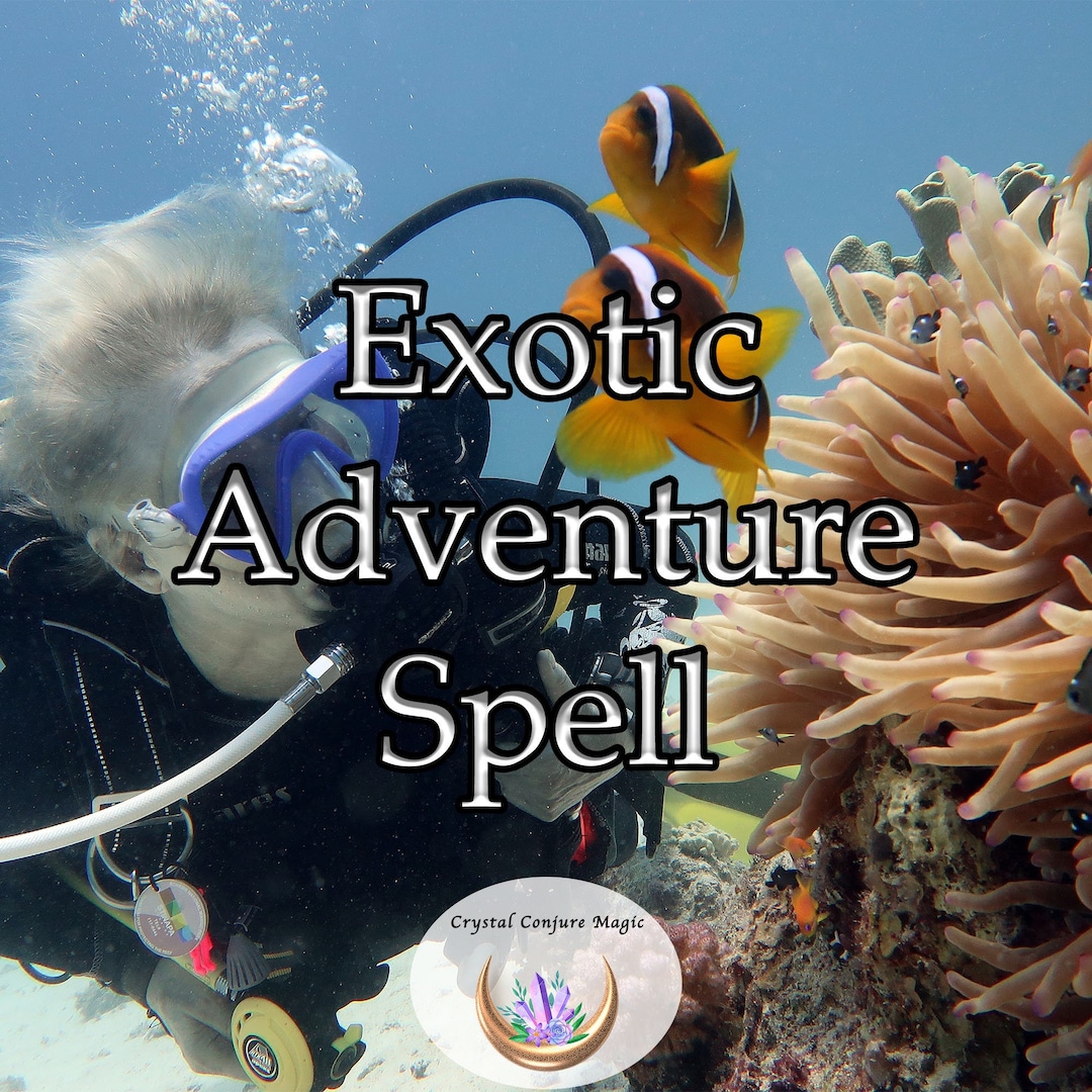 Exotic Adventure Spell - the Ultimate Gateway to an Exhilarating and ...