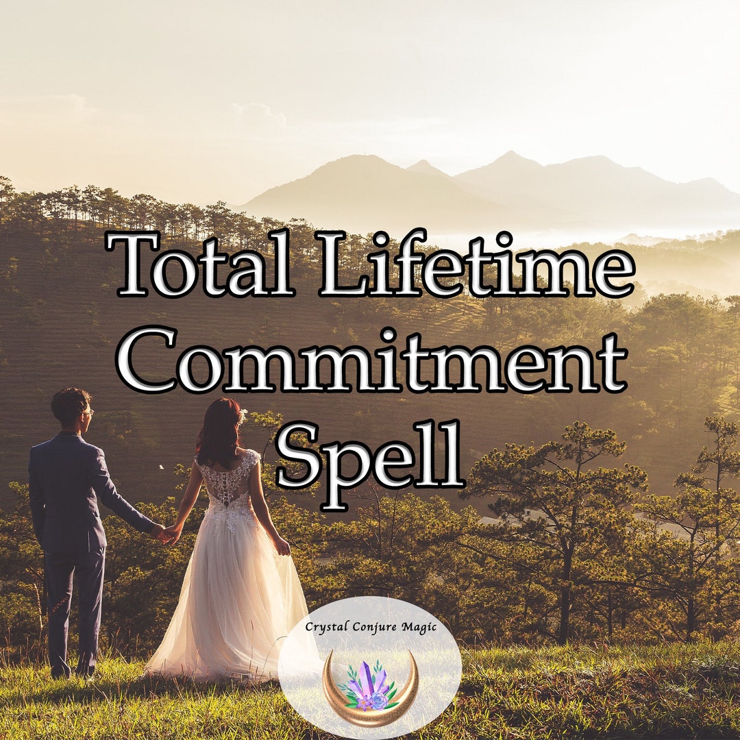 Total Lifetime Commitment Spell - Find Your True Love That Doesn't ...