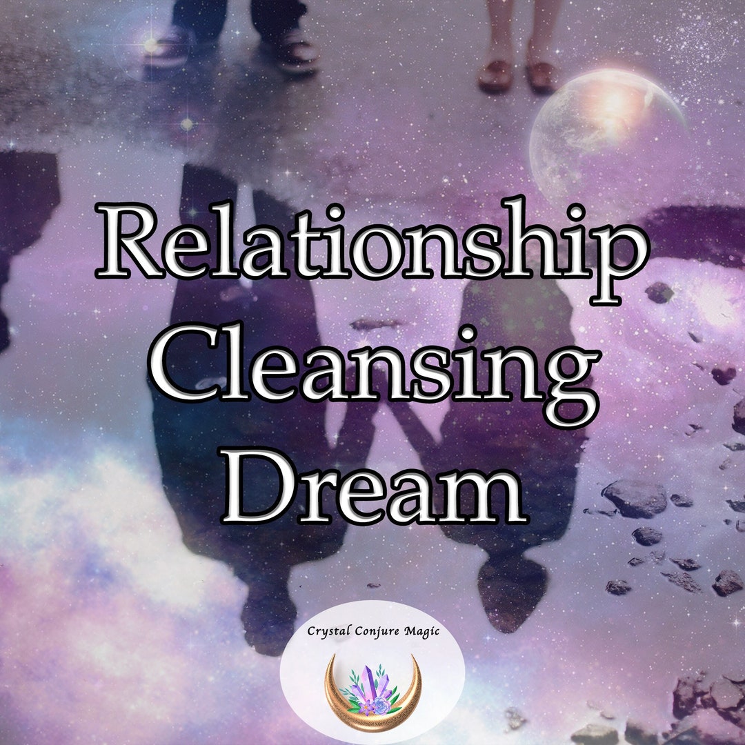 Relationship Cleansing Dream Cleanse Your Relationship of Negativity ...