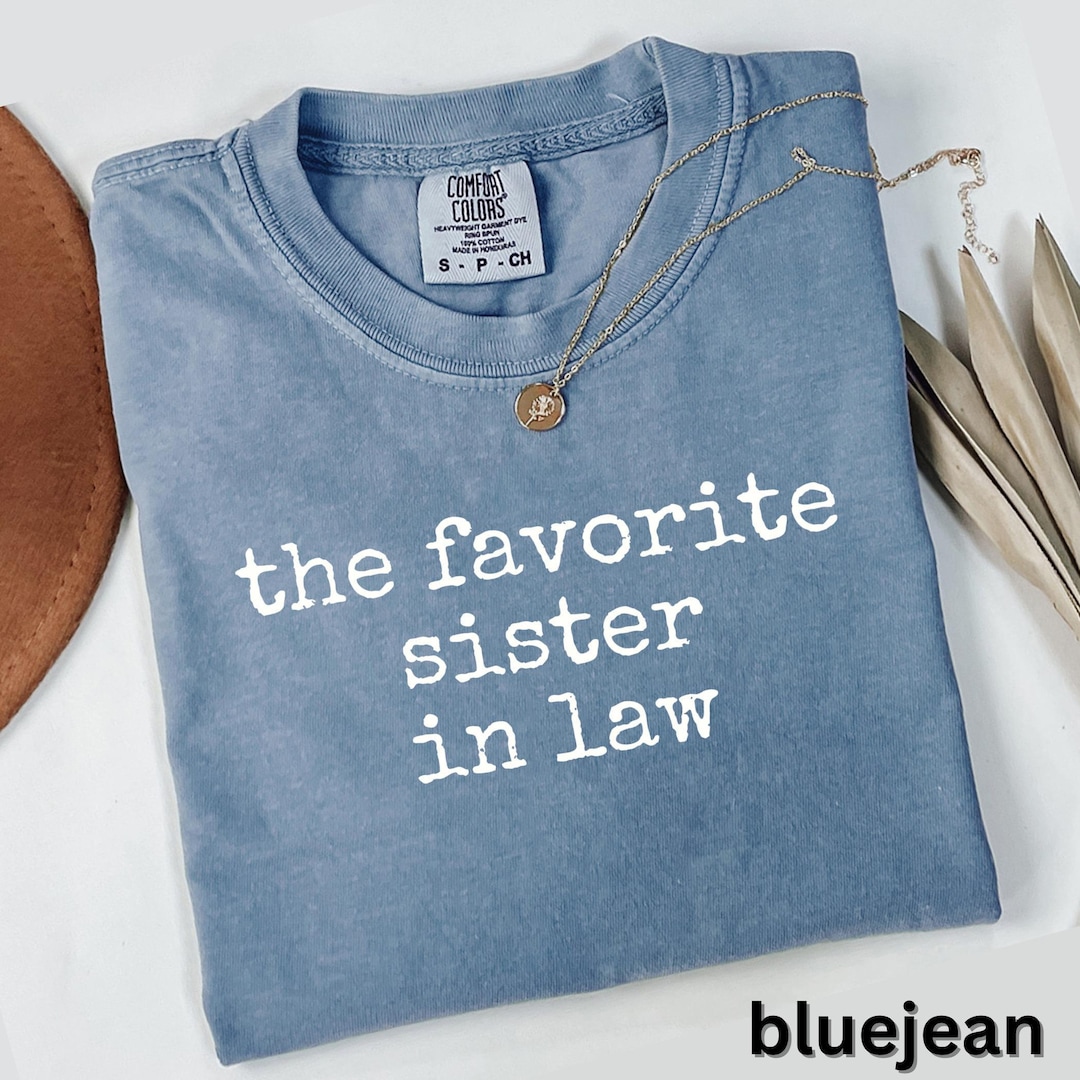 Comfort Colors Favorite Sister in Law T-shirt, Gift for Sister in Law ...