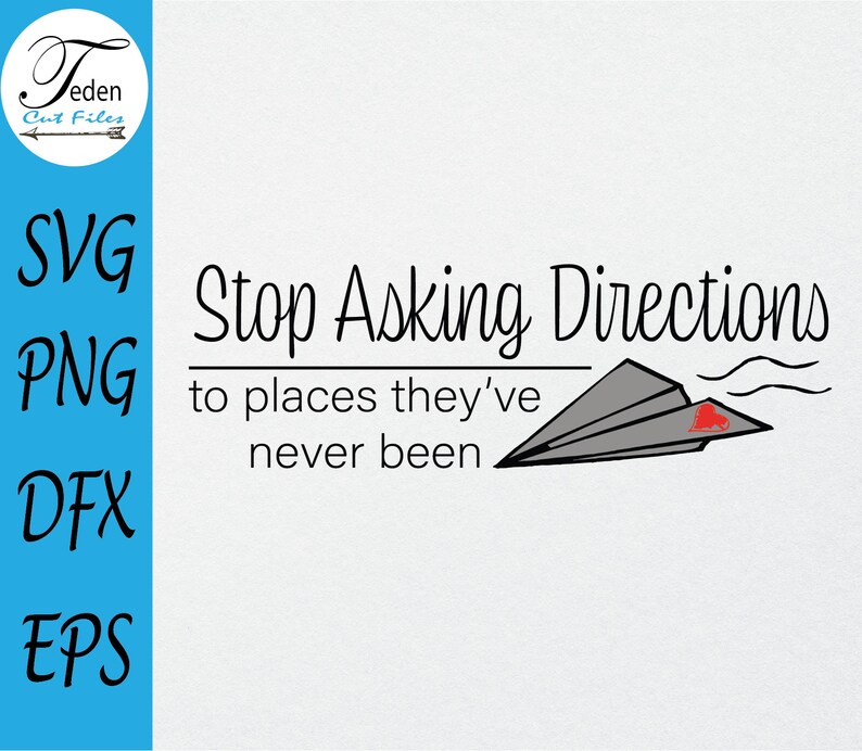 Stop Asking Directions to Places They've Never Been SVG Inspirational ...