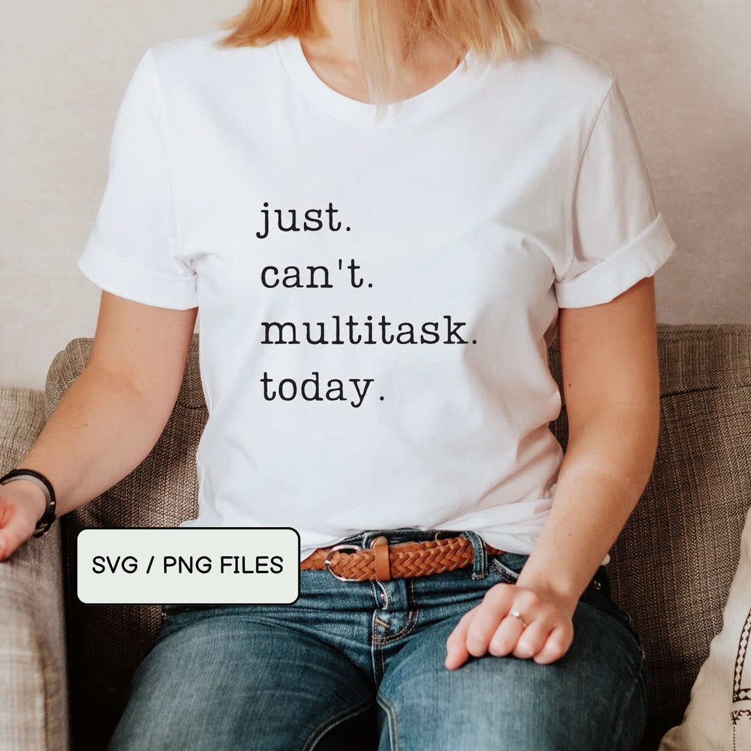 Just Can't Multitask Today SVG PNG, Multitasking Svg, Busy Mom Svg ...