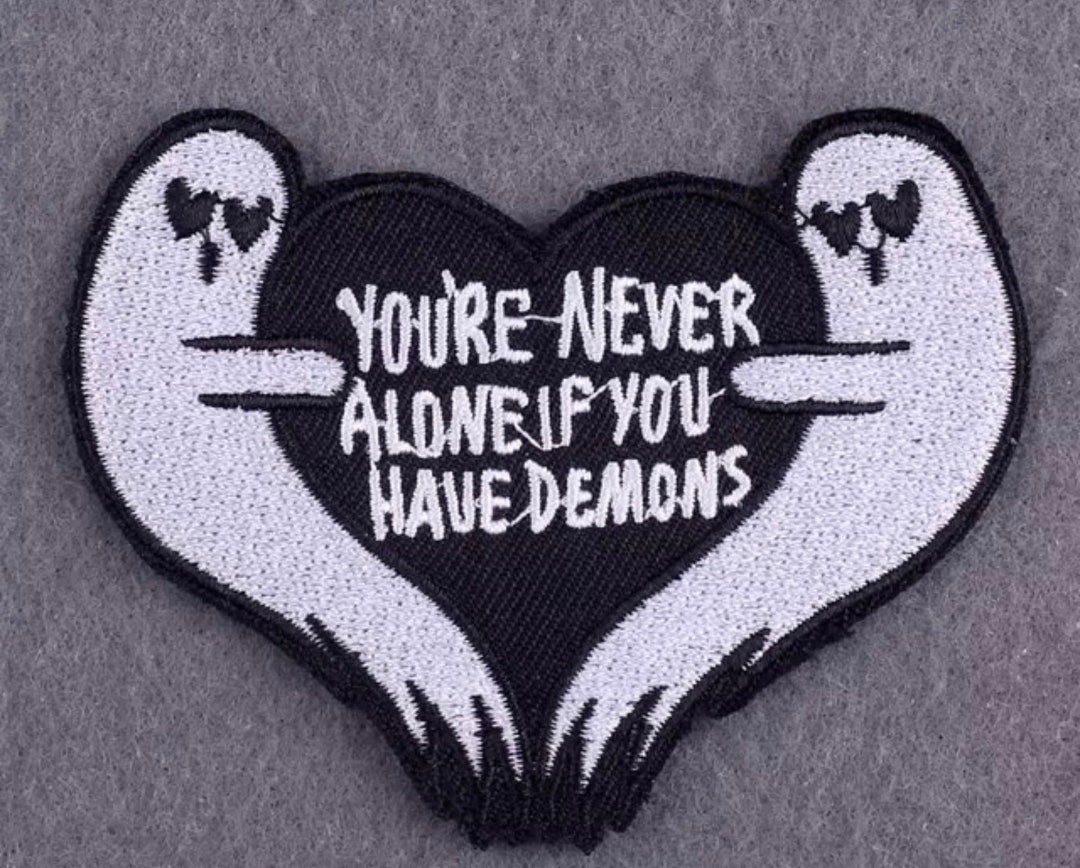 Youre Never Alone If You Have Demons Iron on Patch Horror Addict Horror ...