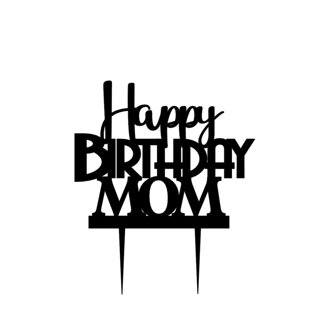 Mom Cake Topper, Mom Birthday Cake Topper, Happy Birthday Mom Cake ...
