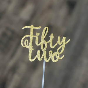 Im 50 Cake Topper, 50th Birthday Cake Topper, Fifty Two Cake Topper, 52 ...