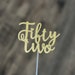 Im 50 Cake Topper, 50th Birthday Cake Topper, Fifty Two Cake Topper, 52 ...