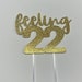 Feeling 22 Cake Topper, 22nd Birthday Cake Topper, Custom Cake Topper ...
