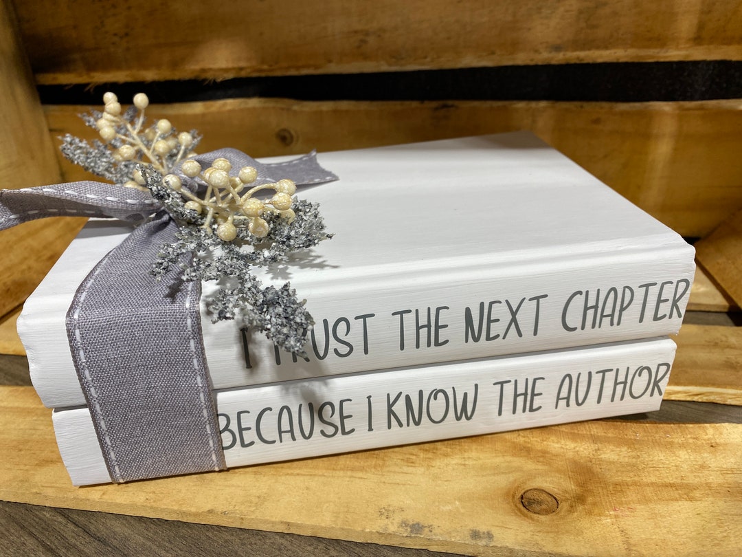 Farmhouse Book Stack / Book Stack / I Trust the Next Chapter Because I ...