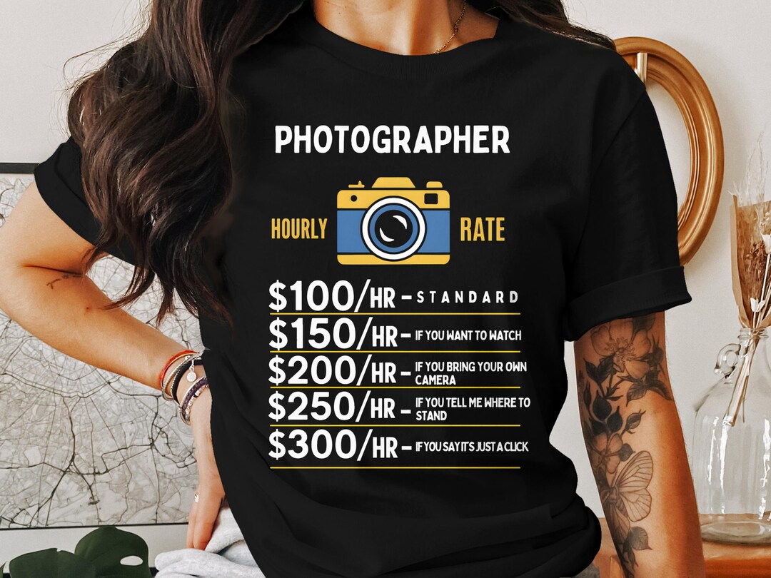 Photographer T-shirt Funny Hourly Rate Tee Camera Lover Photographer ...