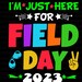 I'm Just Here for Field Day 2023 Svg, Field Day Svg Png, Boy Field Day ...