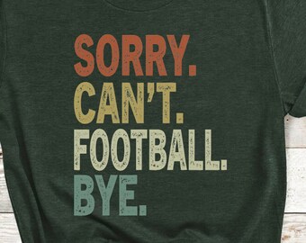 Sorry. Can't. Football. Bye PNG FILE - Etsy