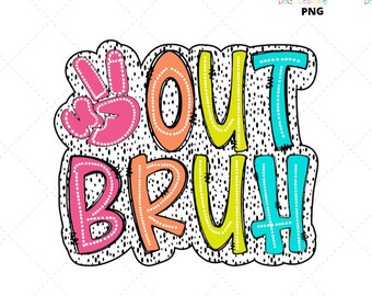 Peace Out Bruh PNG, Colorful, Dalmatian Dots, School, Summer Vacation, Digital File, Sublimation ...