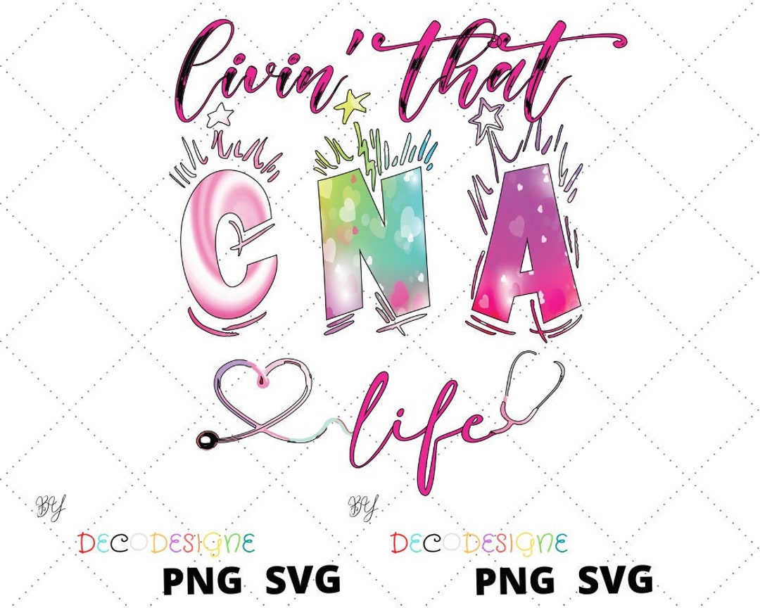 Living That CNA Life Png Svg - Etsy