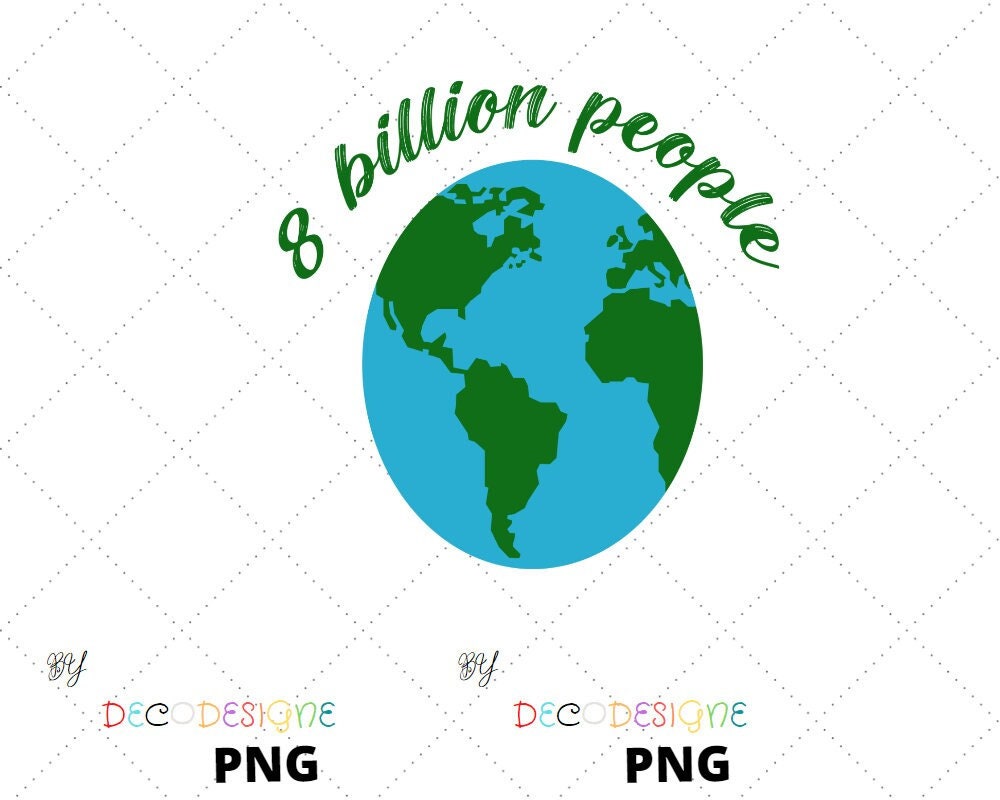 8 Billion People on Earth 2022 Png - Etsy