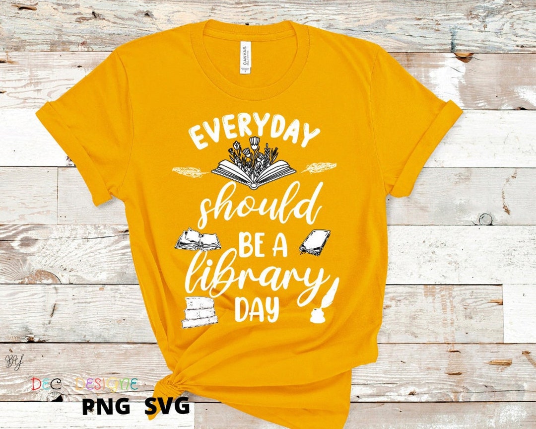 Everyday Should Be a Library Day Svg Png Shirt Find Me at the - Etsy