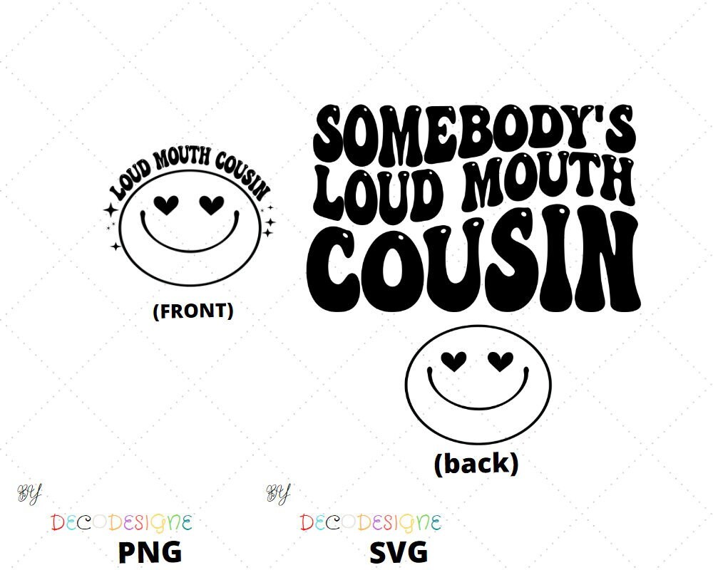 Somebody's LOUD Mouth COUSIN Front and Back Png/svg - Etsy