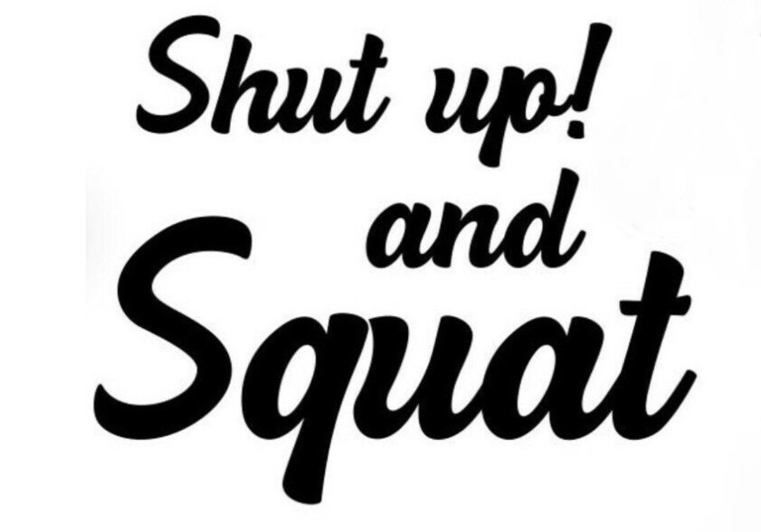 Shut up and Squat Decal Gym Vinyl Sticker Sign Wall Art Graphic Shop ...