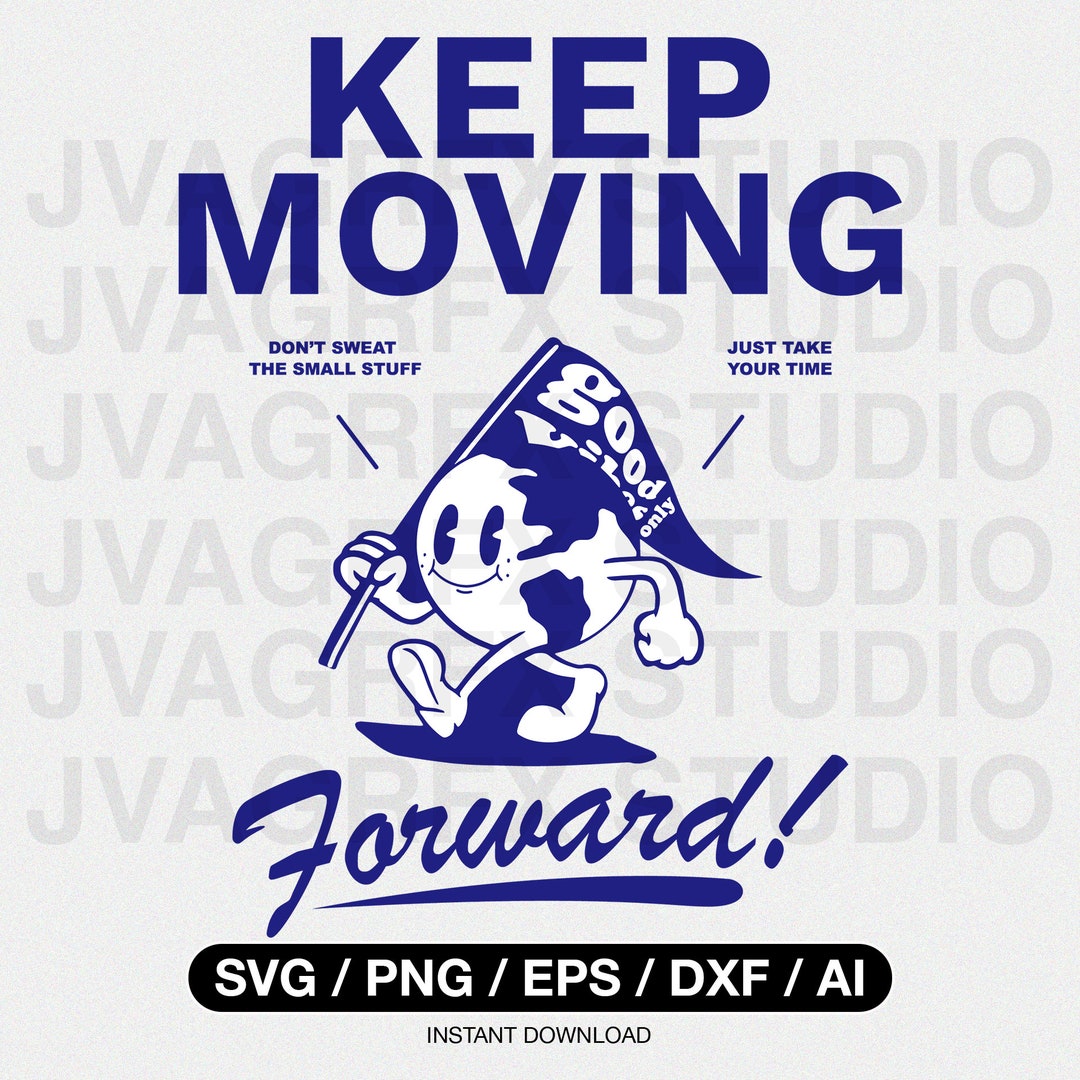 Keep Moving Forward SVG, Cute Sayings Svg, Quotes Svg, Printable ...
