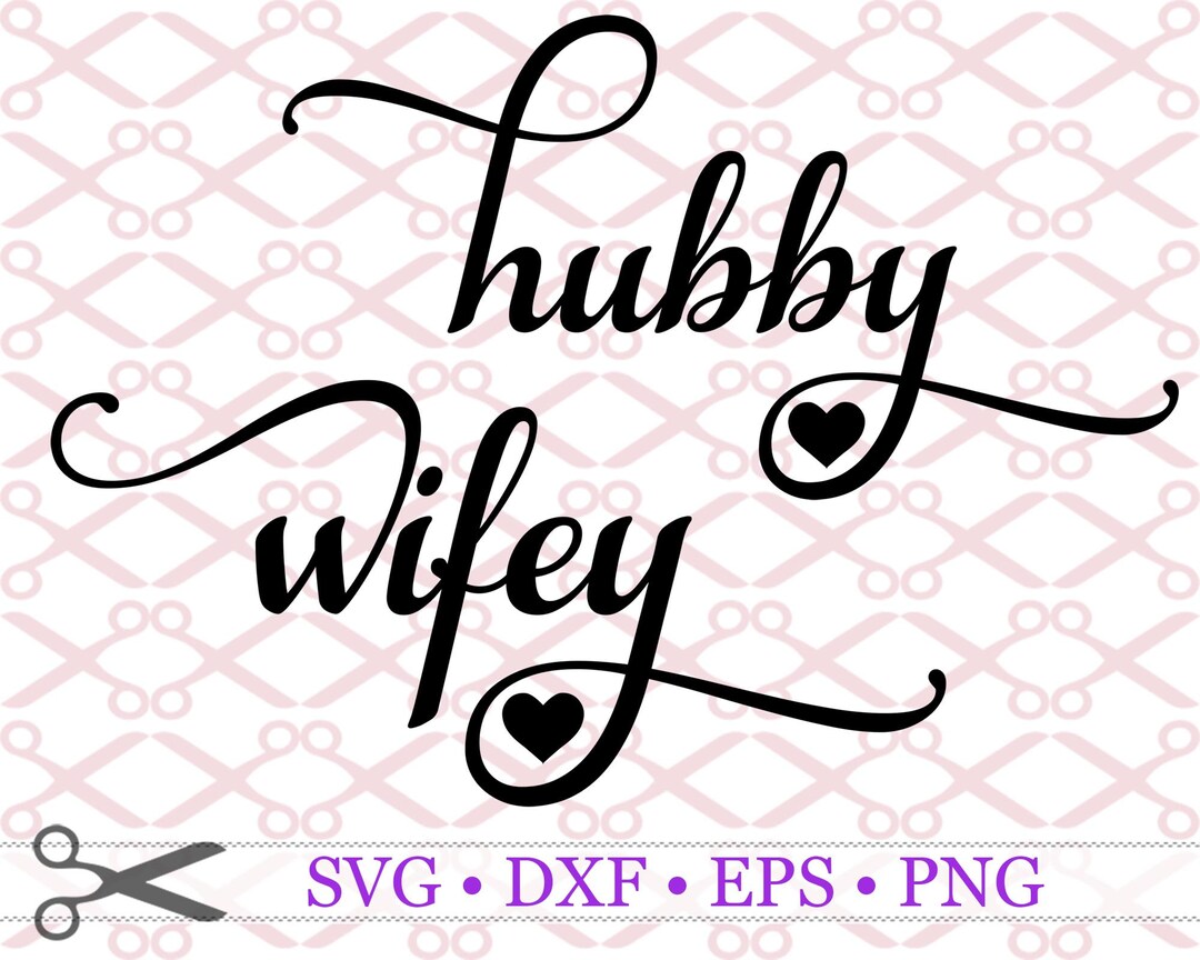 Svg Bundle Wifey Hubby Svg, Dxf, Eps, PNG, Husband & Wife Svg Set ...