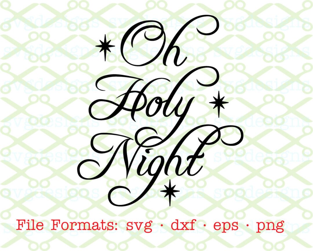 Oh Holy Night Christmas Svg, Dxf, Eps, Png, Christmas Svg, Holiday Svg ...