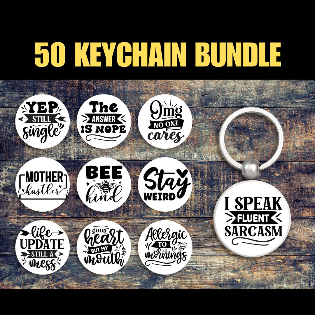 Funny Sarcastic Keychain Svg Bundle, 50 Unique Designs, Files for ...